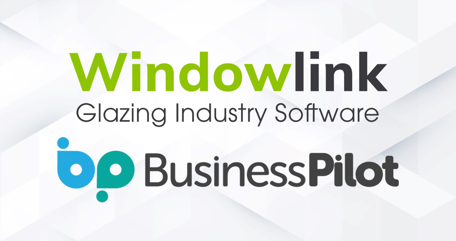 Windowlink integrates with Business Pilot - Glass Times